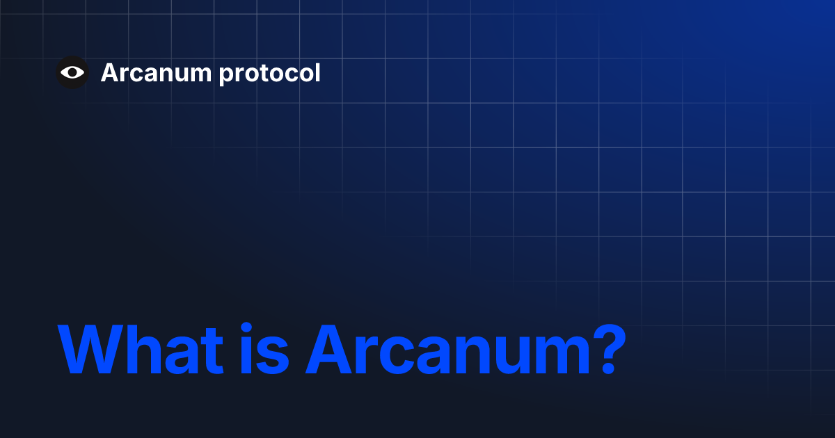 What is Arcanum? | Arcanum protocol